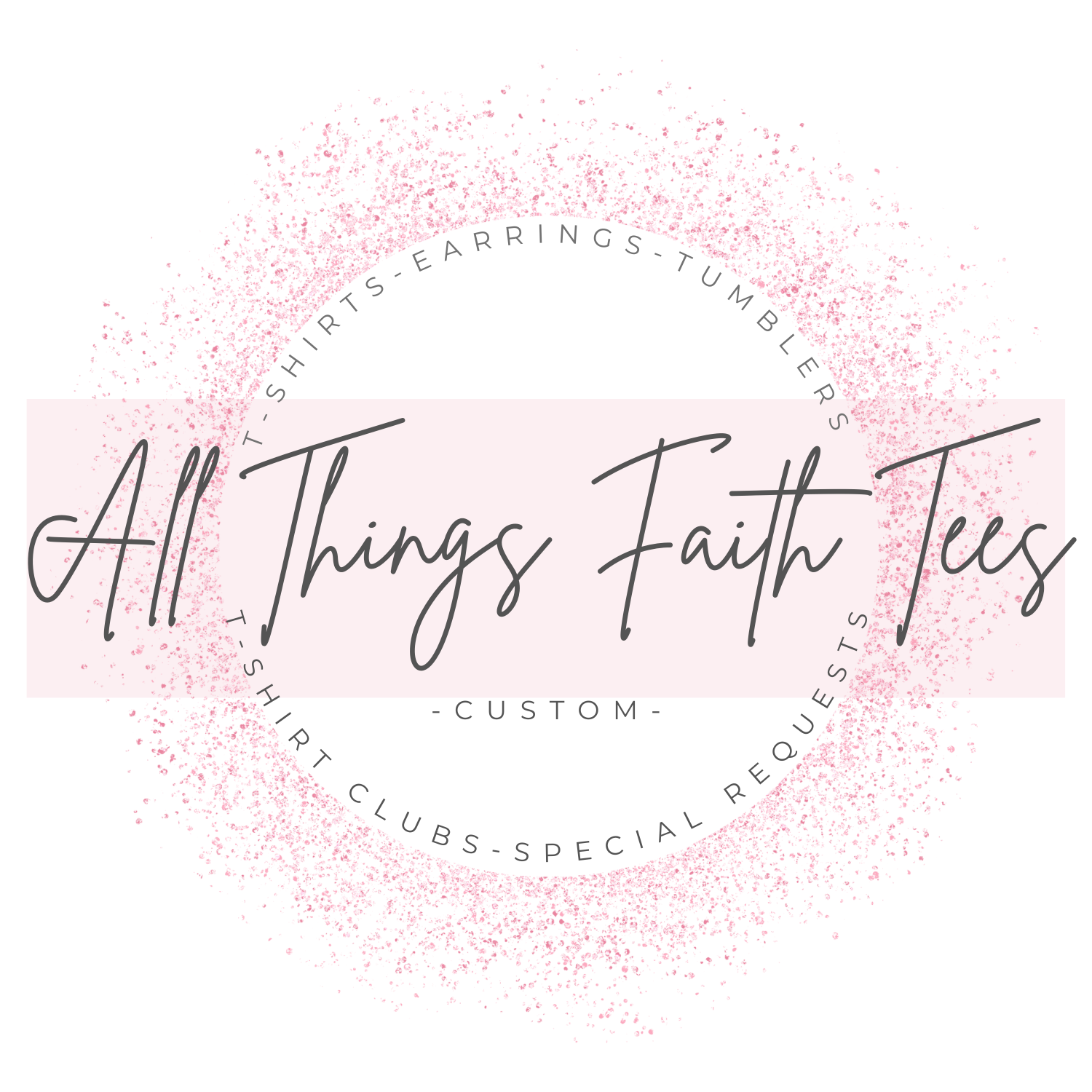 All Things Faith TEES | Clothing, Tumblers, Earrings, Special Requests